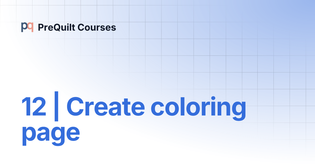 12 | Create coloring page | PreQuilt Courses
